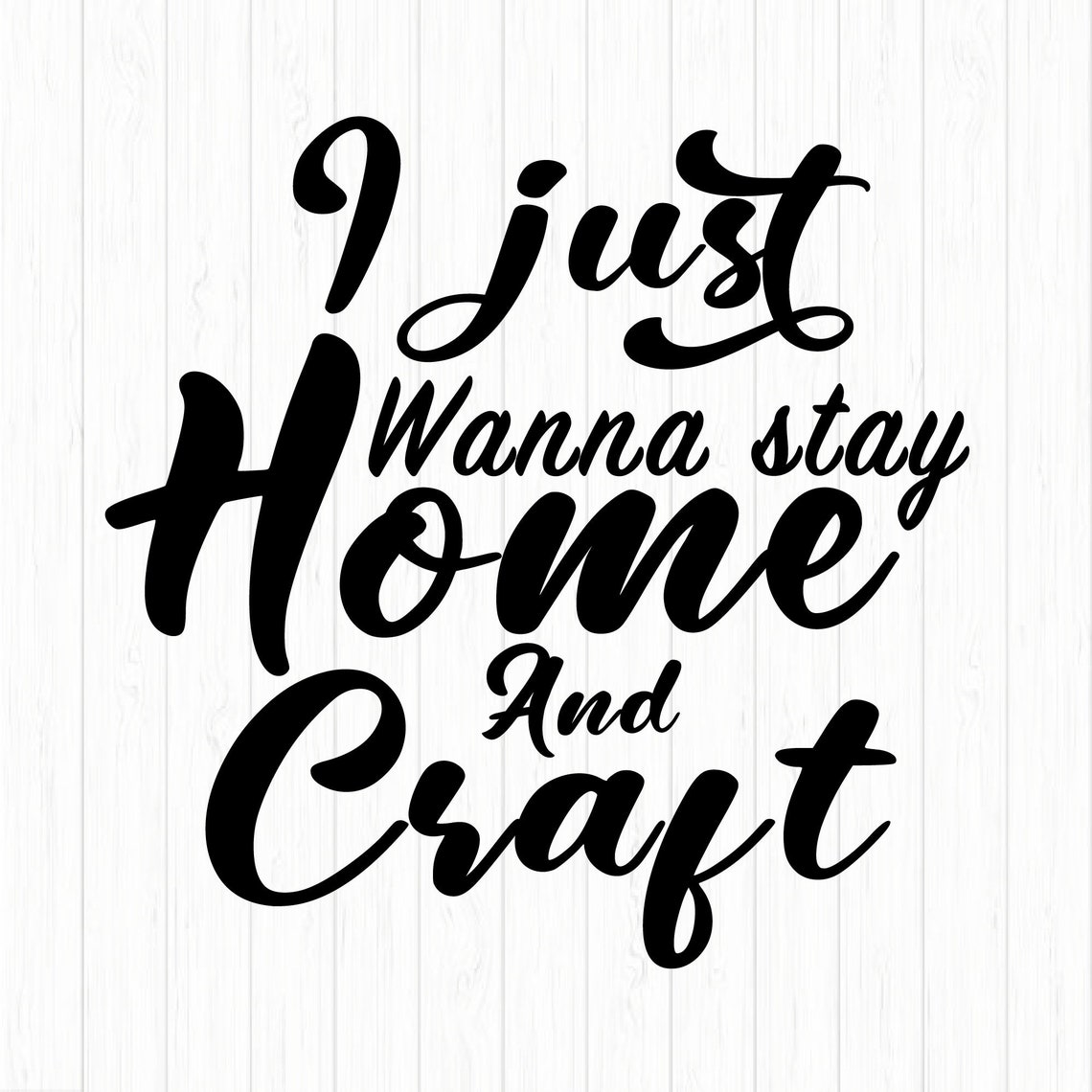 I Just Wanna Stay Home and Craft Svg File Craft Svg Crafting Svg Funny ...
