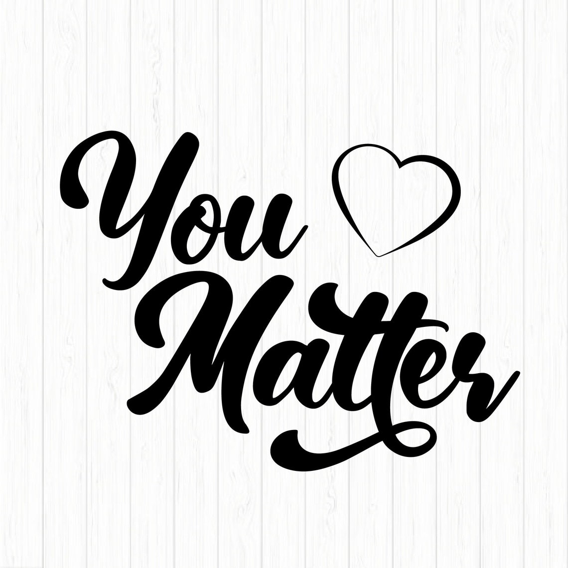 You Matter SVG Design File Png Svg Motivational Svg Files for Cricut ...