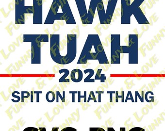 Hawk Tuah Spit on That Thang PNG Hawk Tuah '24 INSTANT DOWNLOAD Digital ...