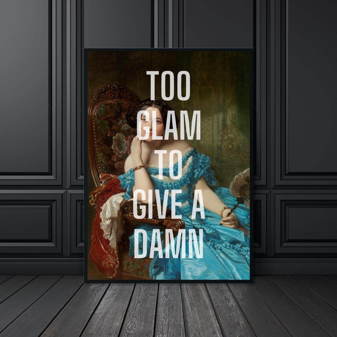Too Glam to Give A Damn Print, Eclectic Wall Art, Renaissance Altered ...
