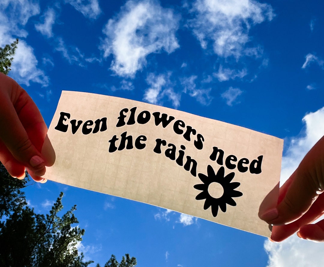 Even Flowers Need the Rain Affirmation Decal - Etsy