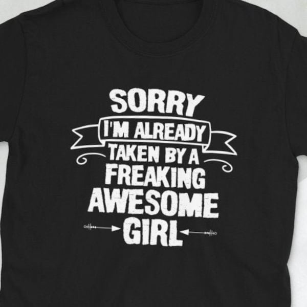 Sorry Im Already Taken By A Freaking Awesome Girl Etsy