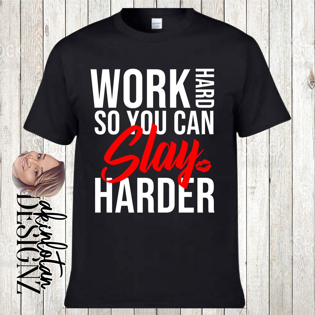 Work Hard so I Can Slay Harder SVG Cricut Silhouette Cutting Machine ...