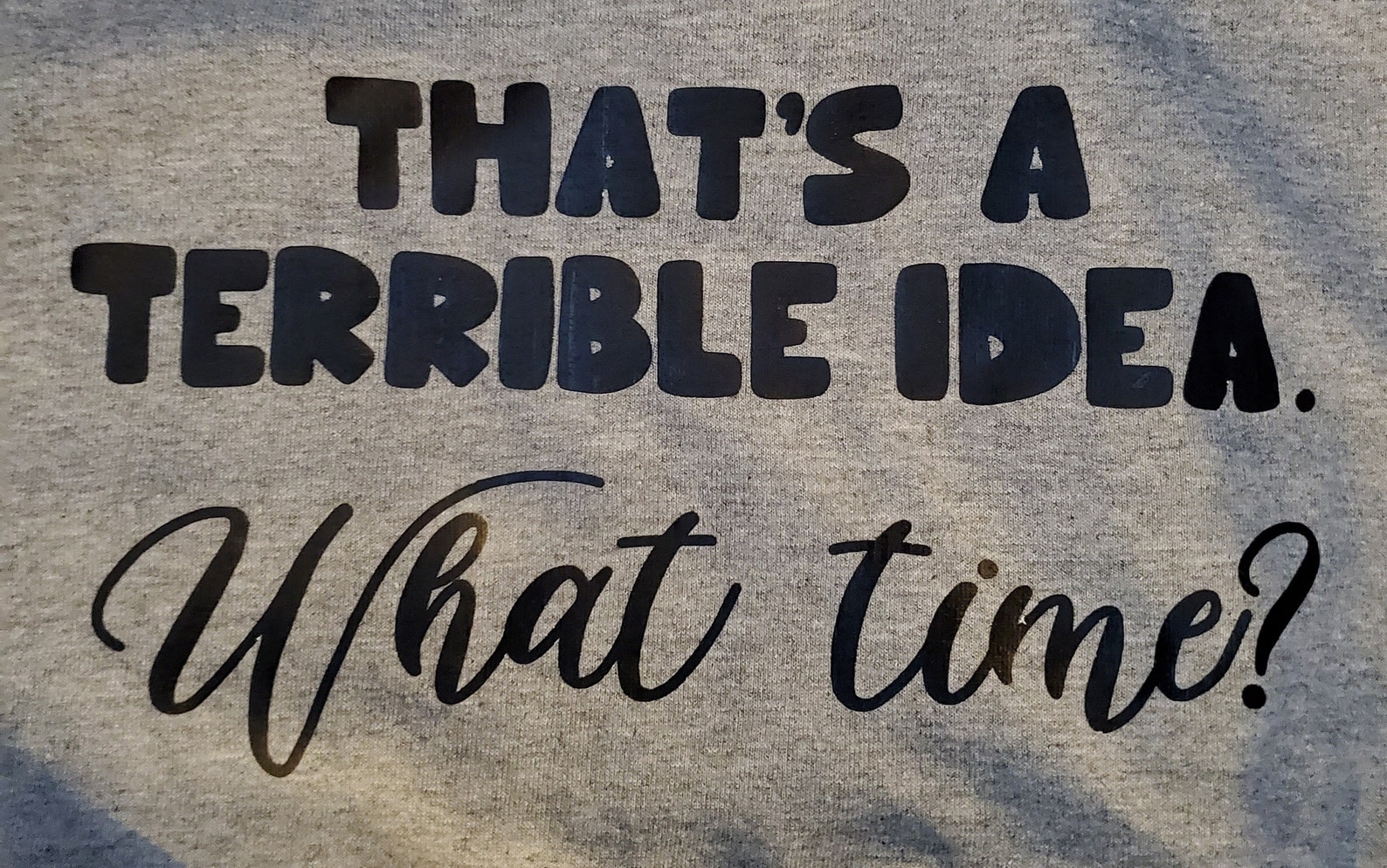 That's a Terrible Idea. What Time - Etsy