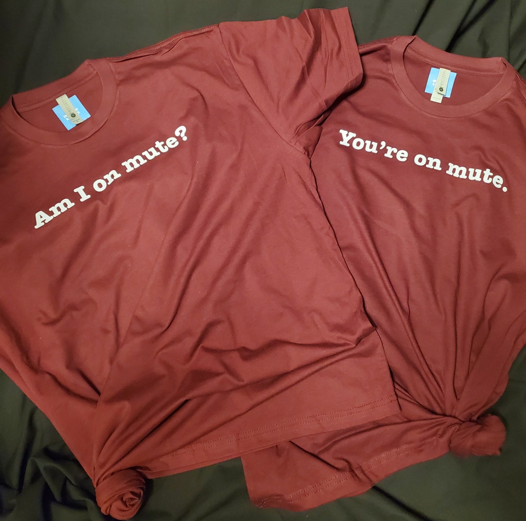Am I on Mute & You're on Mute TWO SHIRTS - Etsy UK
