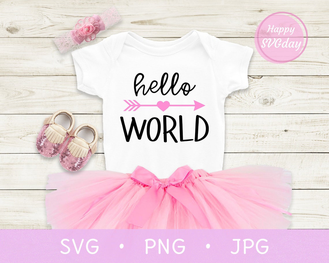 Hello World SVG PNG JPG, Newborn Svg, New Baby Svg, Baby Girl Svg, Baby ...