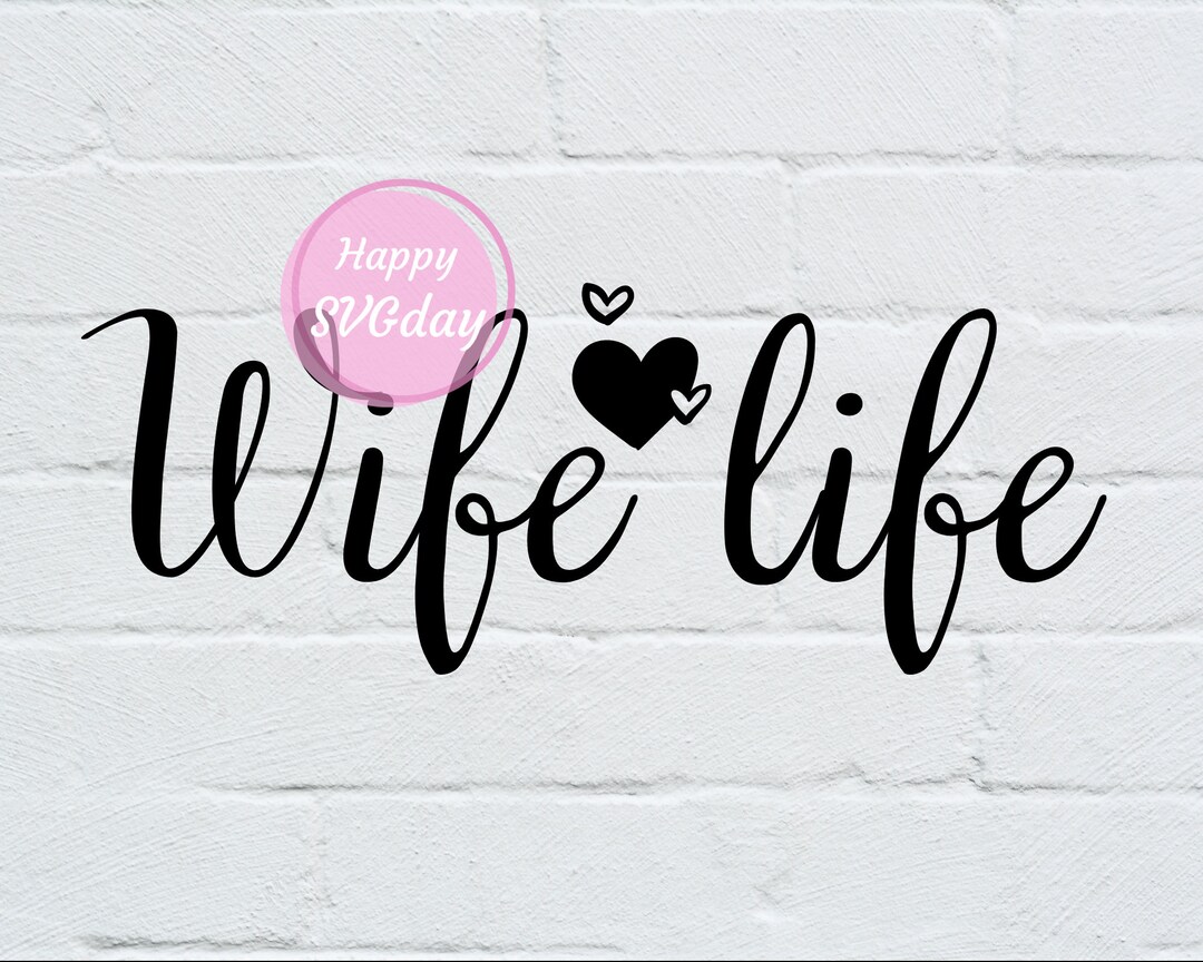 Wife Life SVG PNG JPG, Wife svg, Wifey svg, Bride svg, Braut svg, Just ...