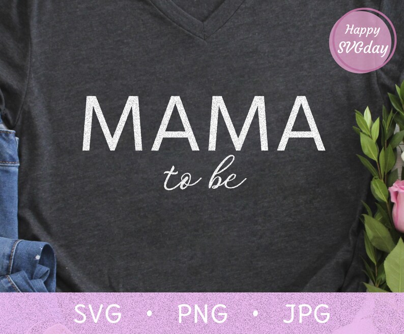 Mama to Be SVG PNG JPG, New Mom Svg, Newborn Svg, New Baby Svg, Baby ...