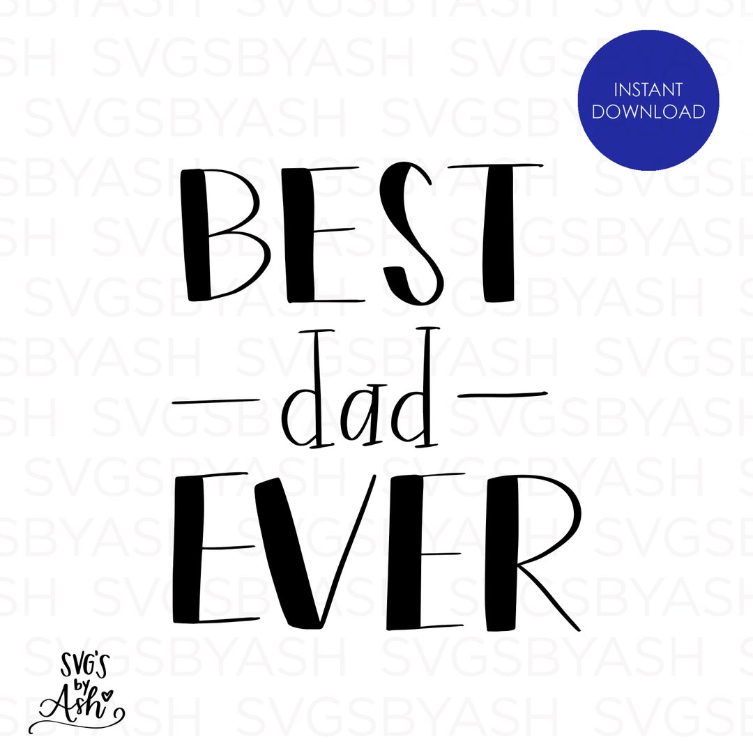 Best Dad Ever Svg, Best Dad Svg, Fathers Day Svg, Dad Life Svg, Dad Svg ...