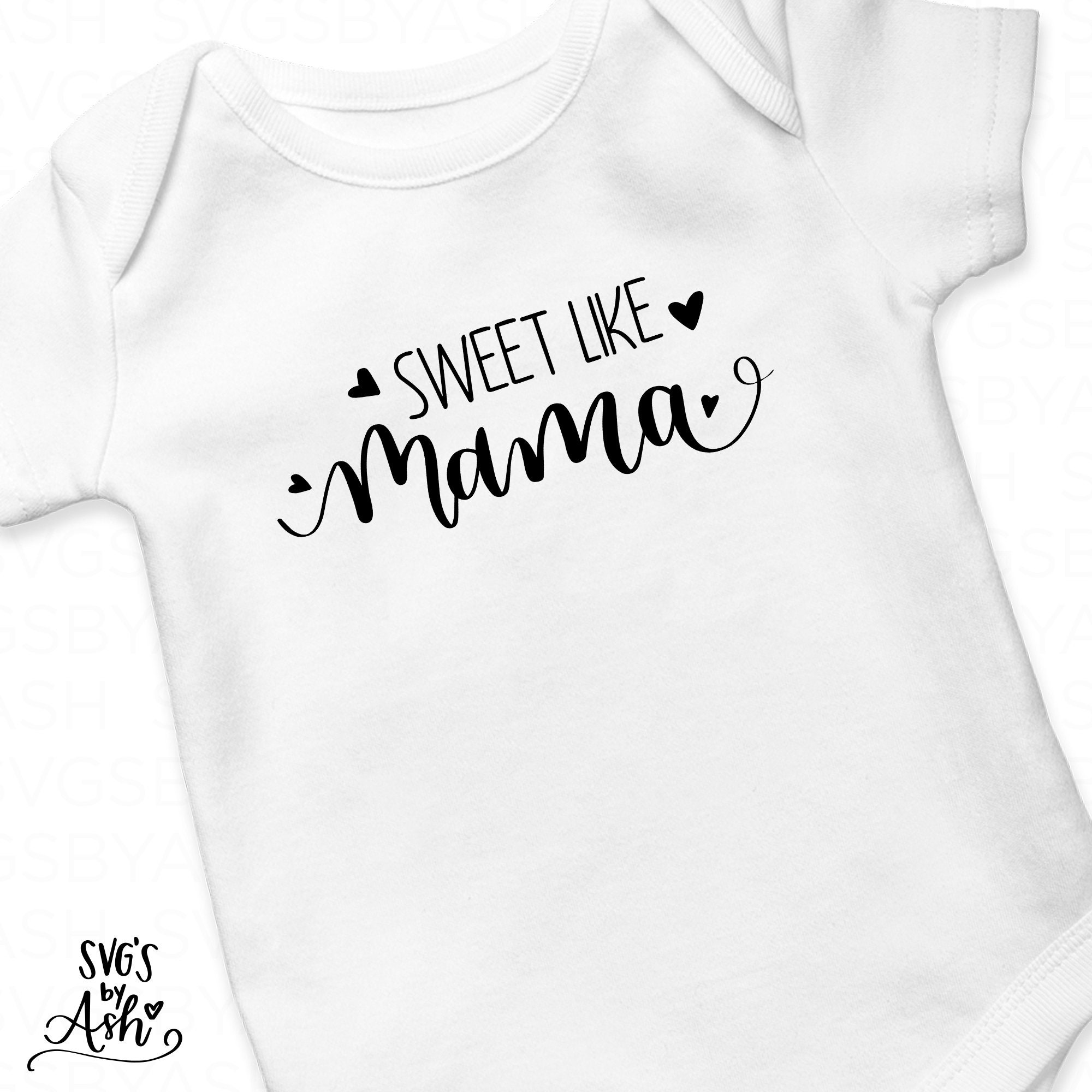 Sweet Like Mama, Baby SVG, Newborn SVG, Baby Girl Svg, Svg Cut File ...