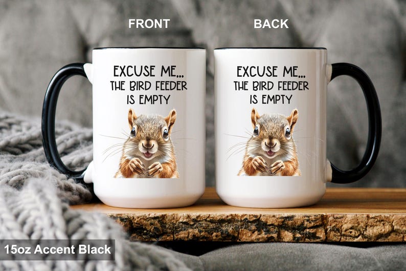 Funny Squirrel Mug – Excuse Me, the Bird Feeder is Empty – Gift for ...