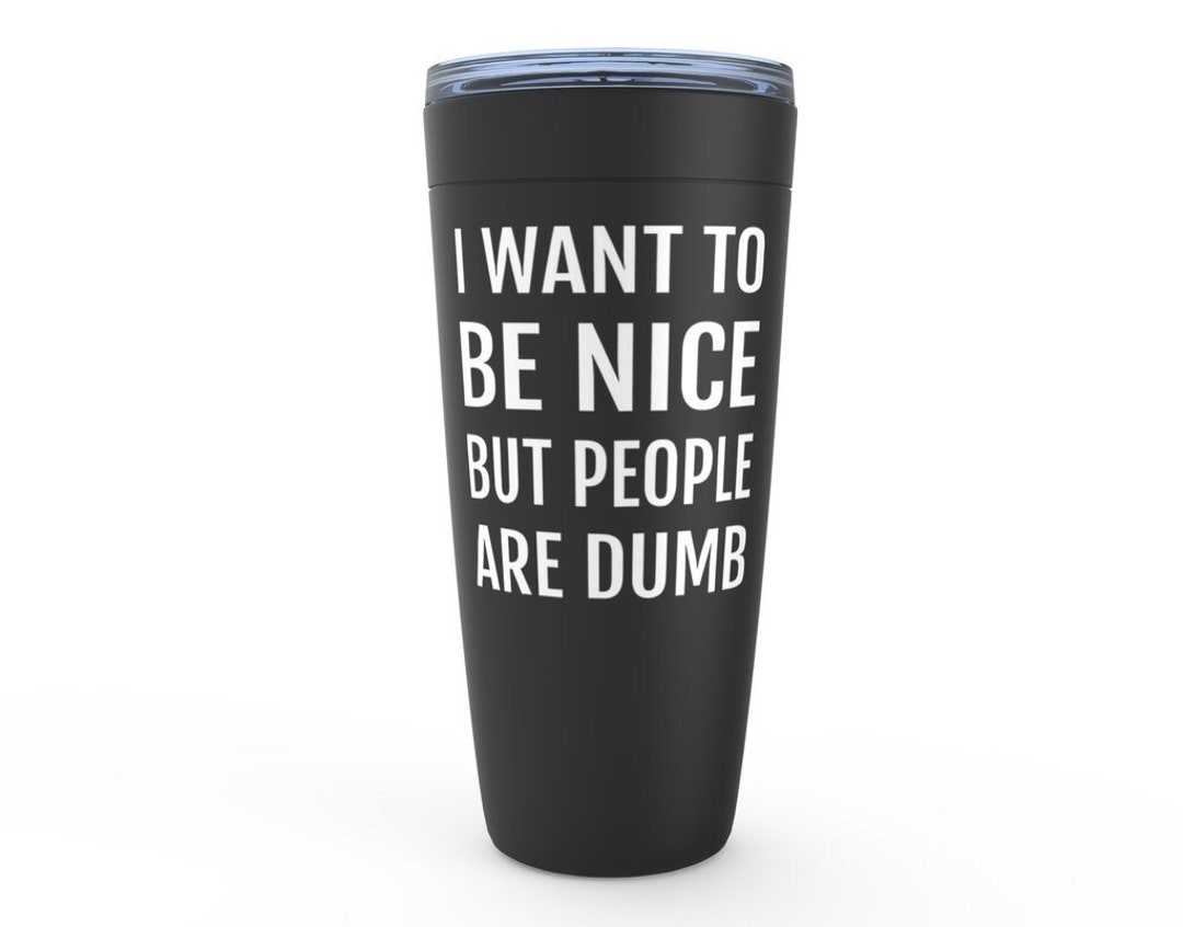 Funny Tumbler, Funny Travel Mug, Funny Gift for Women Men, Tumbler With ...
