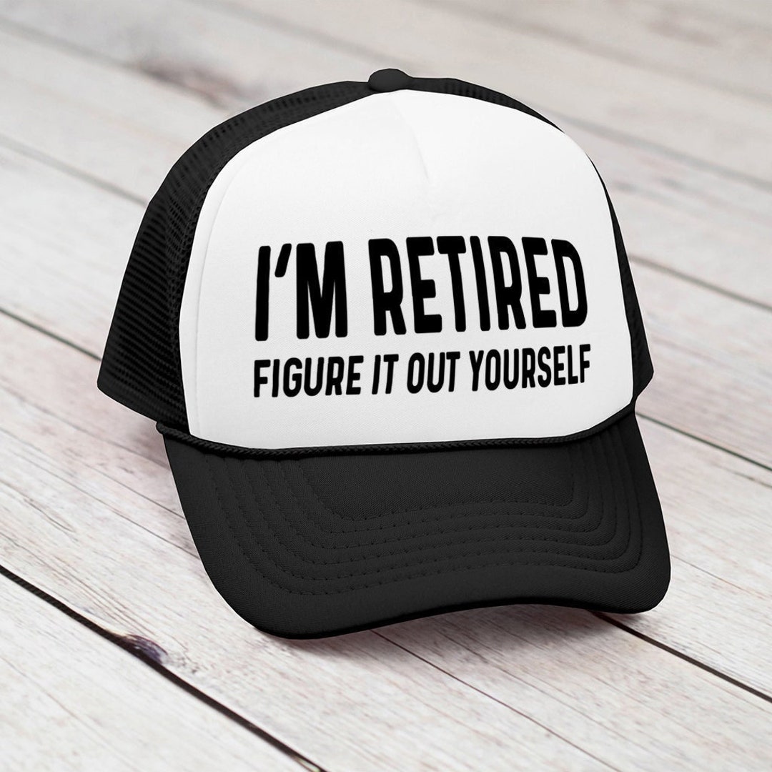 Retired Hat, Retirement Gifts, Retired Gift, Retirement Hat Figure It ...