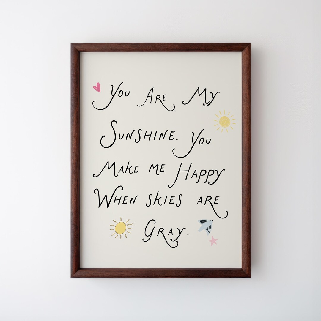You Are My Sunshine You Make Me Happy When Skies Are Gray, Digital ...