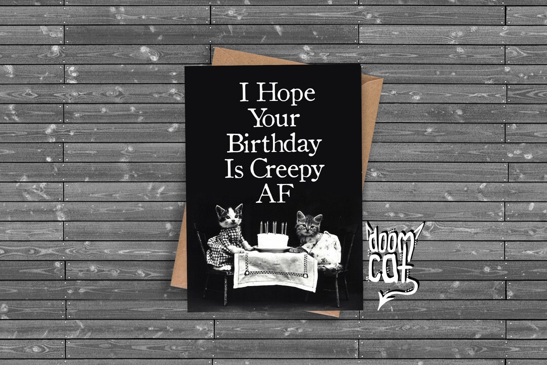 Custom Birthday Card Greetings Creepy AF Vintage Cats Kittens Creepy ...