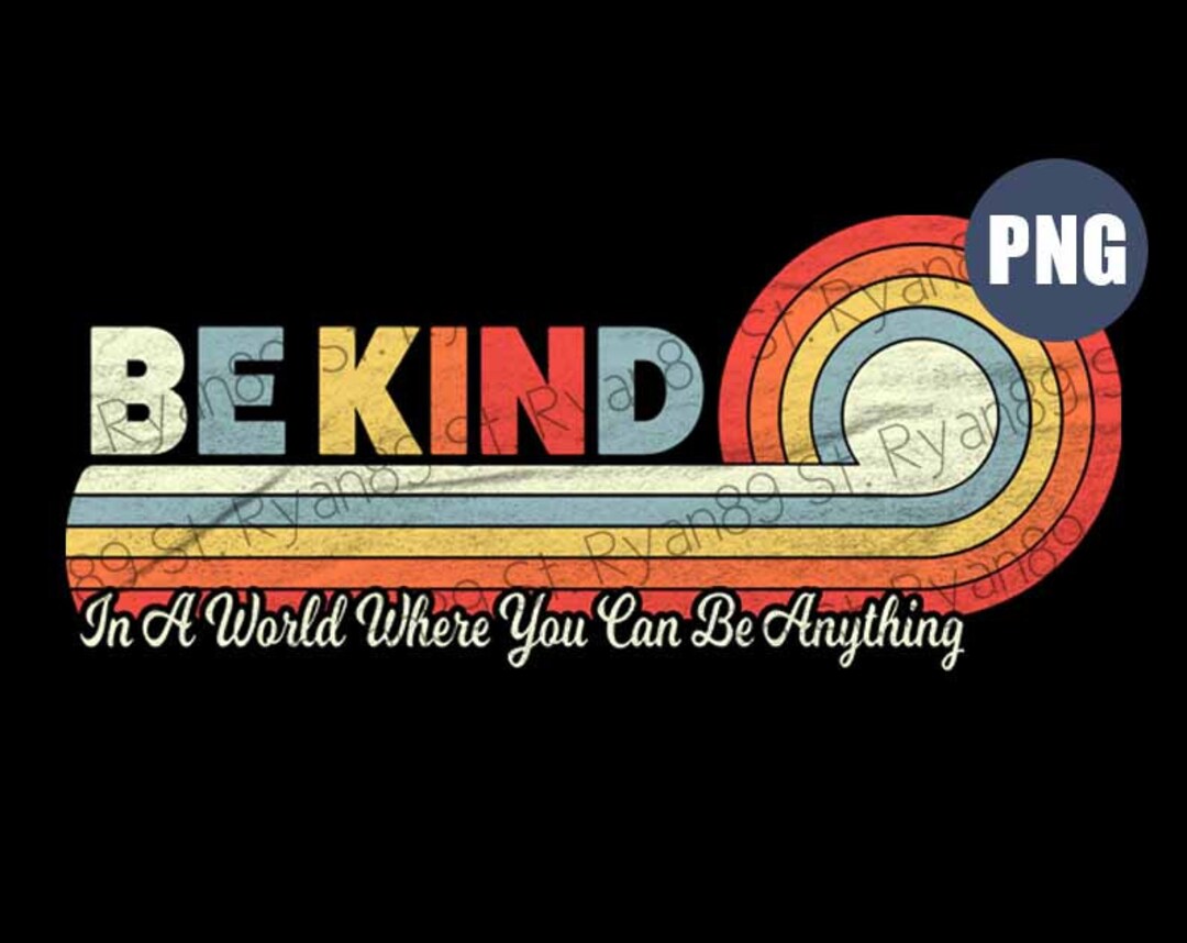 In a World Where You Can Be Anything Be Kind - Anti Bullying ...