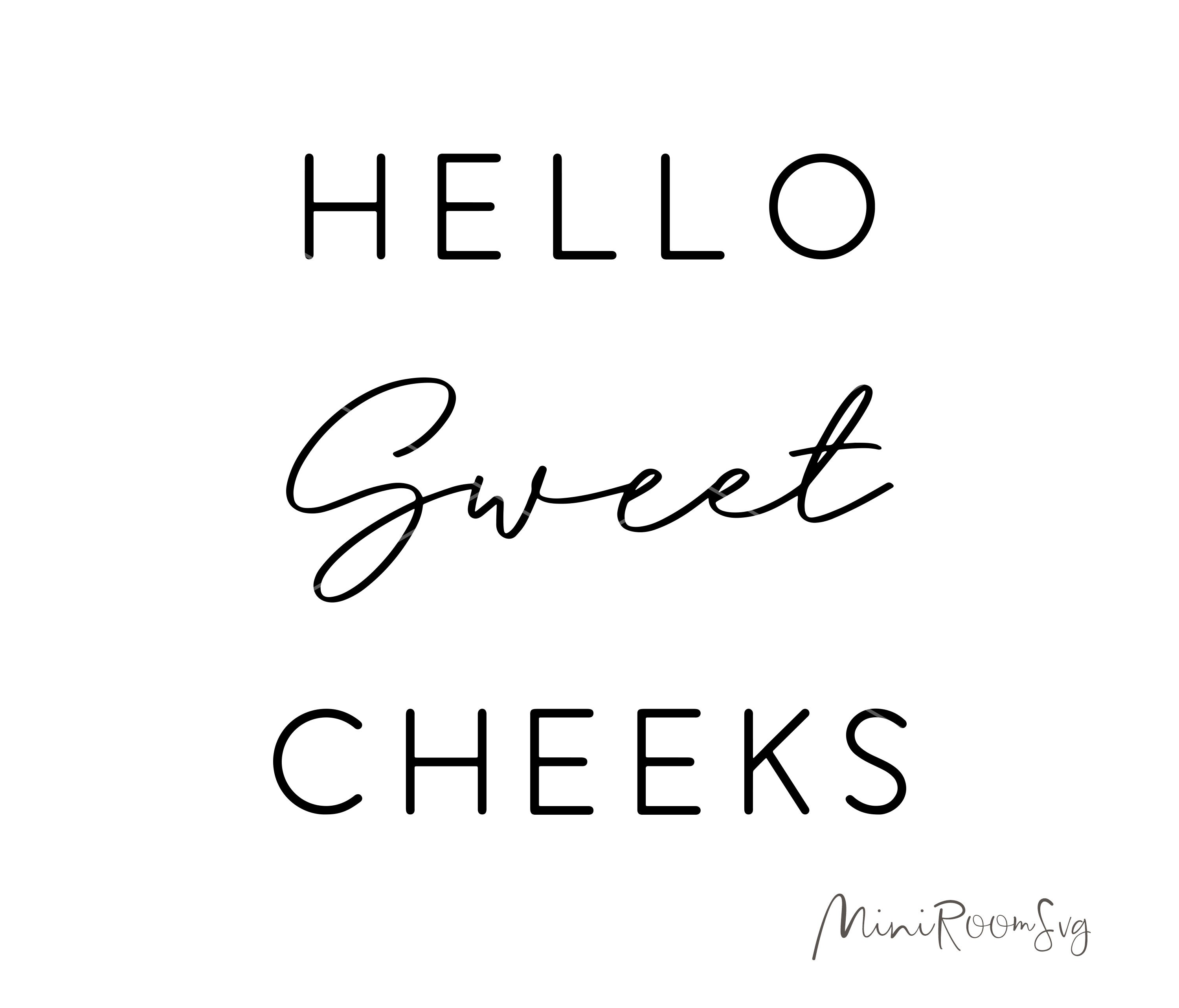Hello Sweet Cheeks SVG Cut File *Instant Download* Silhouette Digital ...
