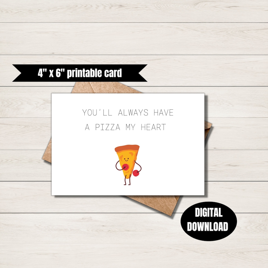 You’ll Always Have a Pizza of My Heart Printable Greeting Card - Etsy