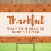 Thankful This Year Almost Over Yard Sign With H-stake, Funny ...
