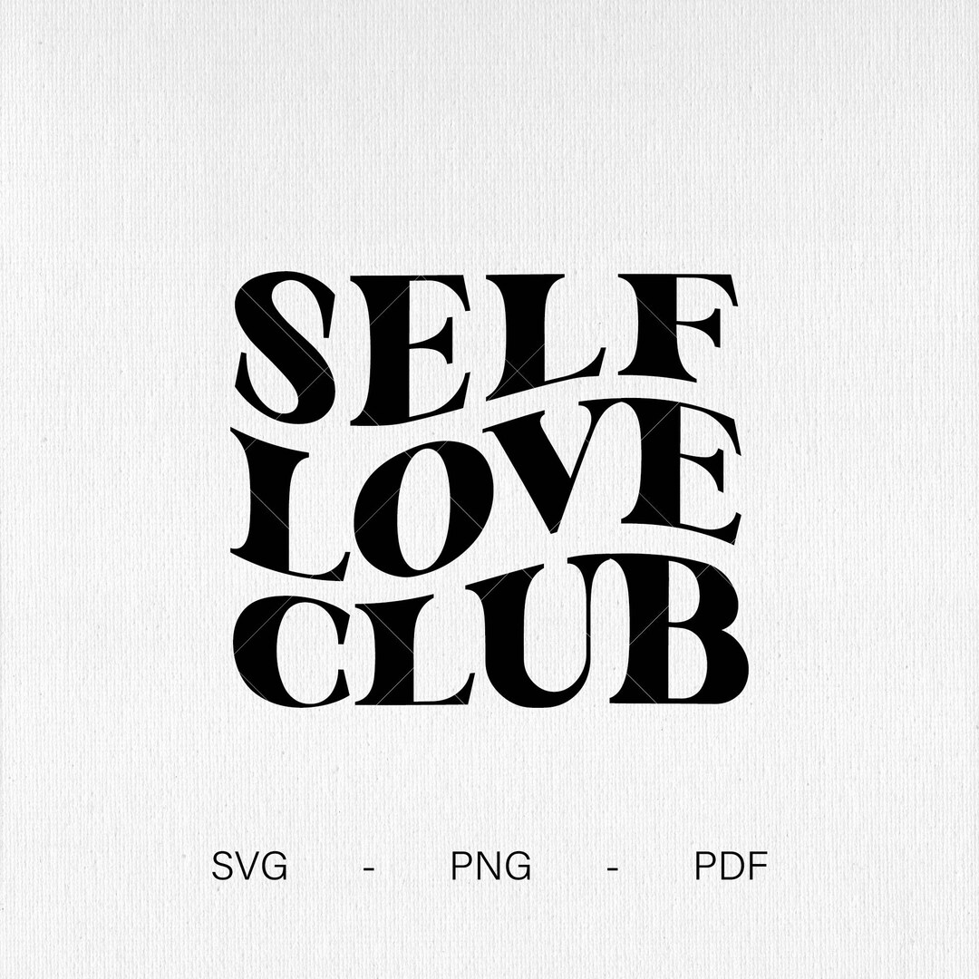 Self Love Club Svg, Mental Health Svg, Png, Pdf - Etsy