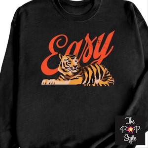 Easy Tiger Sweatshirt, Animal Shirt, Tiger Lover Gift , Tiger King Shirt , Animal Lover, Mens ...