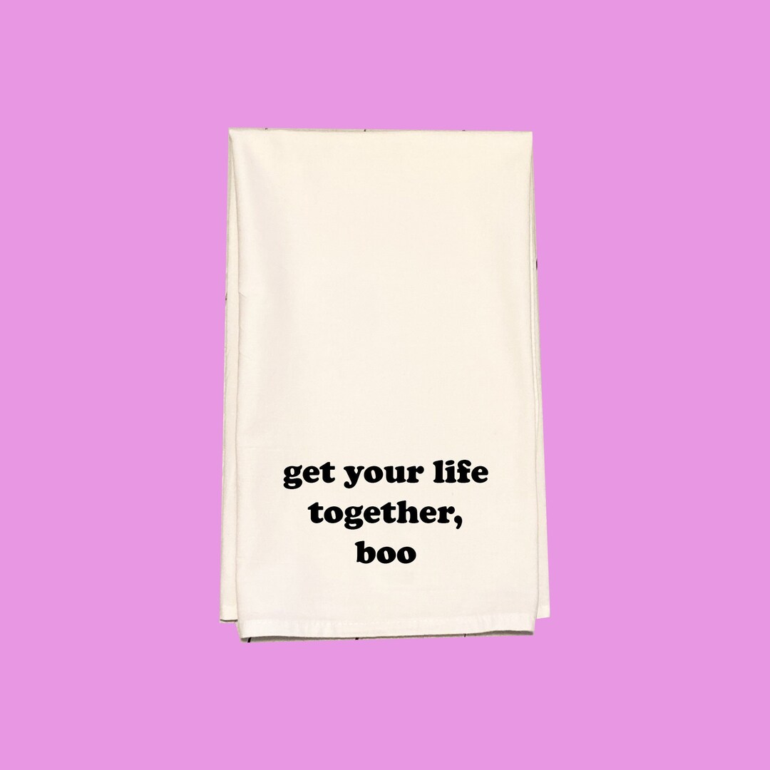 Get Your Life Together, Boo - Funny Kitchen Tea Towel - Cody Rigsby ...