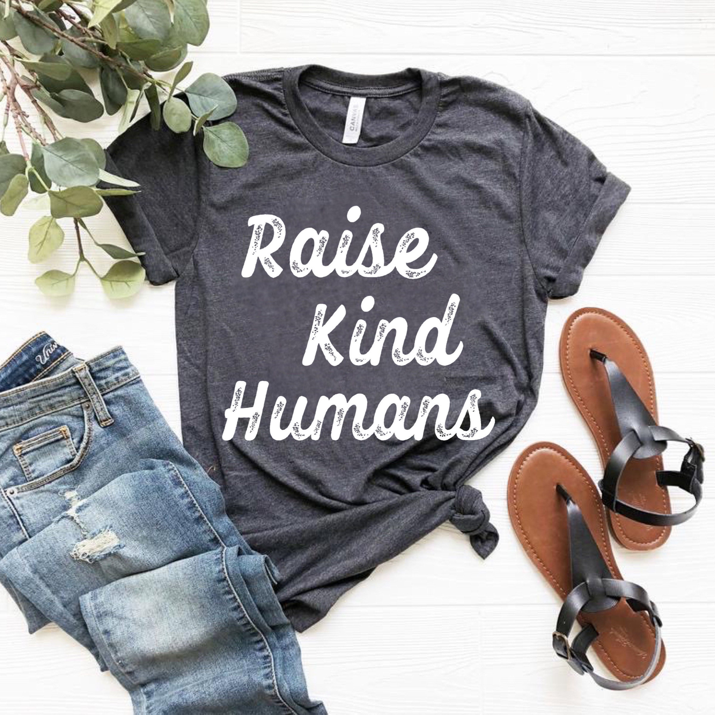 Raise Kind Humans Tee Raise Kind Humans Shirt Cute Mom Tee - Etsy