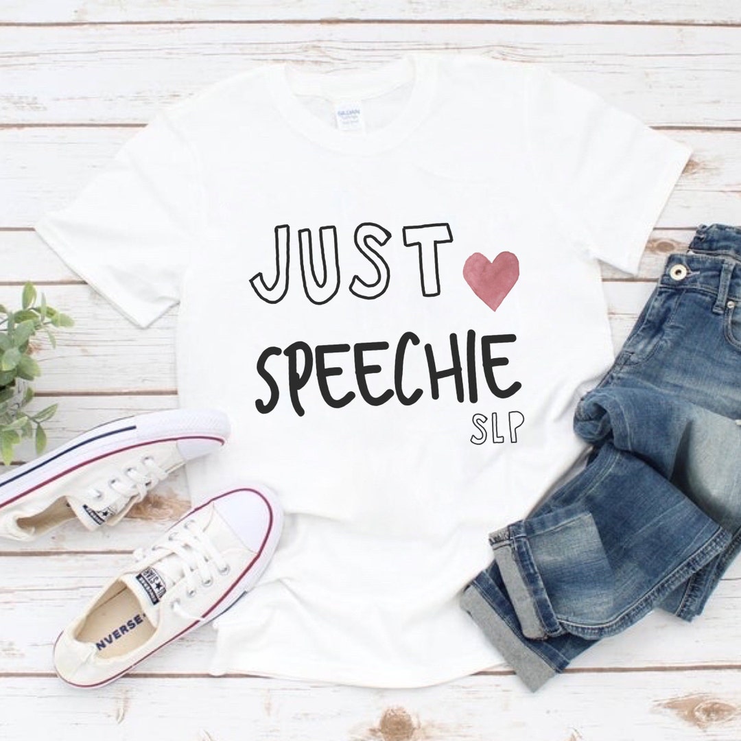 Just Speechie T-shirts for Speech Therapists, Speech Therapy T-shirts ...