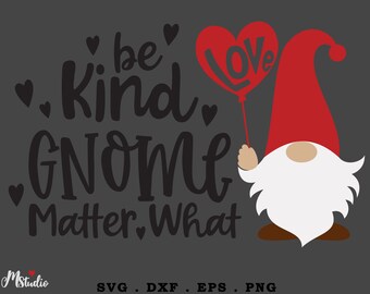 Be Kind Gnome Matter What SVG Valentine's Day SVG - Etsy