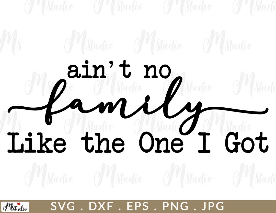 Ain't No Family Like the One, Family Signs Cut File, Home Decoration ...