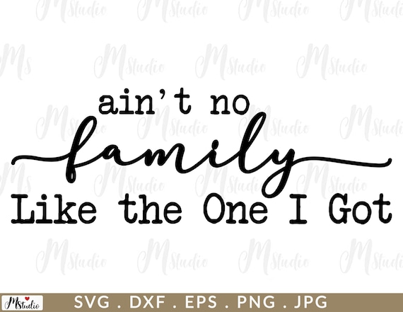 Ain't No Family Like the One Family Signs Cut File Home | Etsy