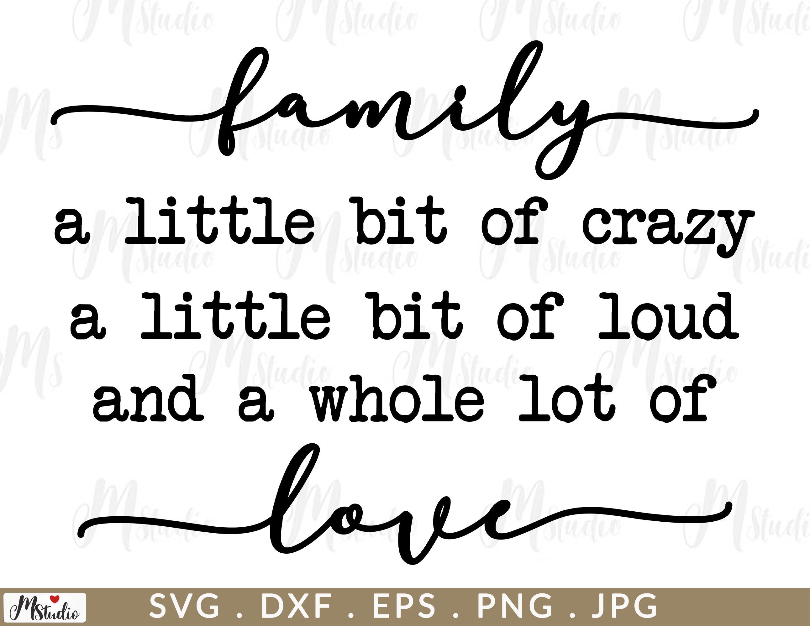 Family A Little Bit of Crazy A Little Bit of Loud & A Whole Lot of Love ...