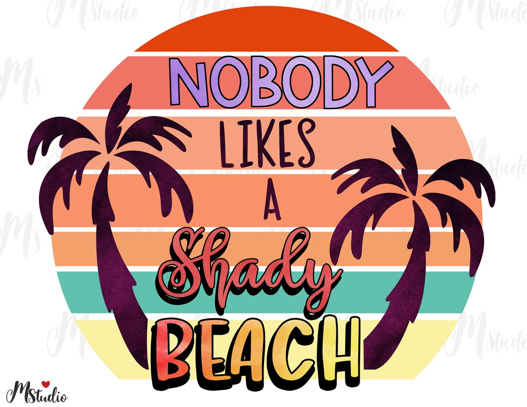 Nobody Likes A Shady Beach, Summer Png, Instant Digital Download Funny ...