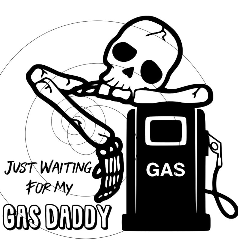 Just Waiting for My Gas Daddy SVG / Skeleton/ Gas Prices / Gas Pump ...
