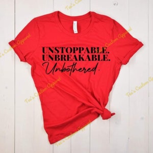 Unstoppable Unbreakable Unbothered Shirt, Motivational Shirt ...