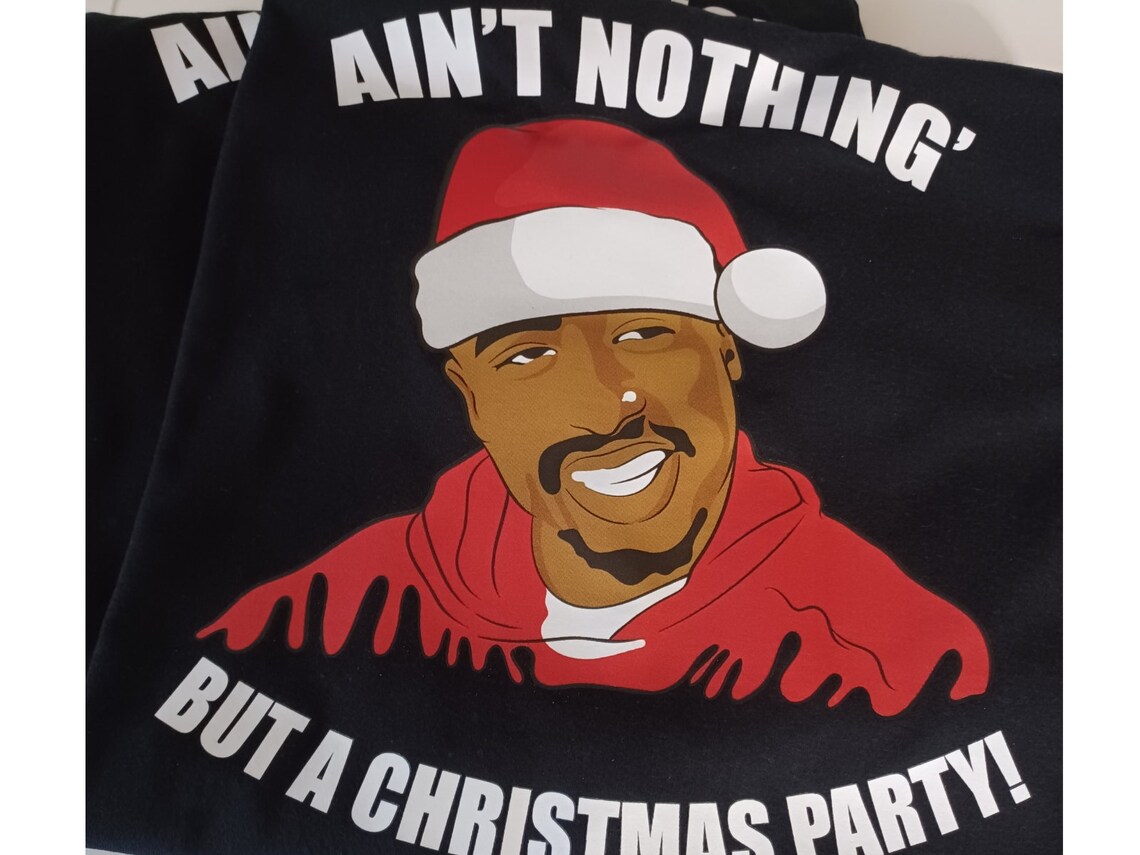 Ain't Nothing but a Christmas Party T-shirt, Christmas Shirt, 2pac ...