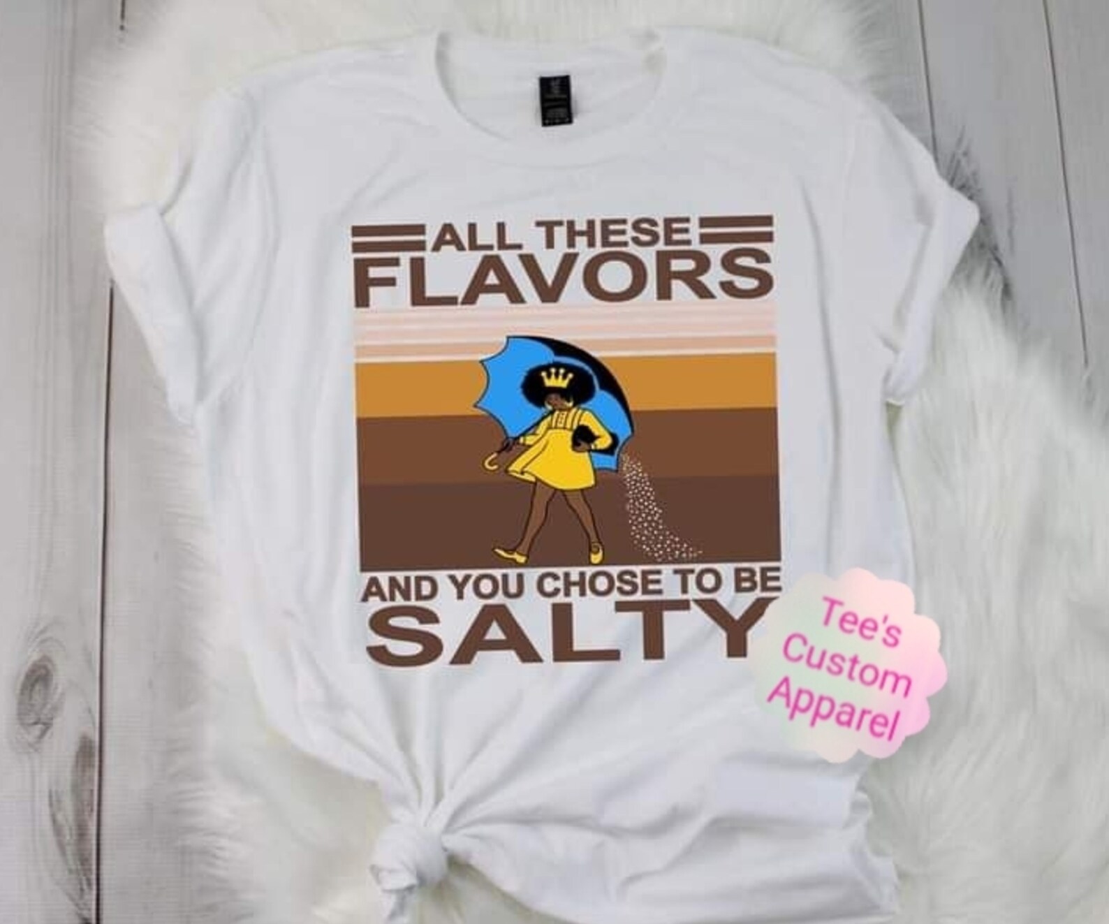 All These Flavors and You Chose to Be Salty Shirt, Funny Saying Tee ...