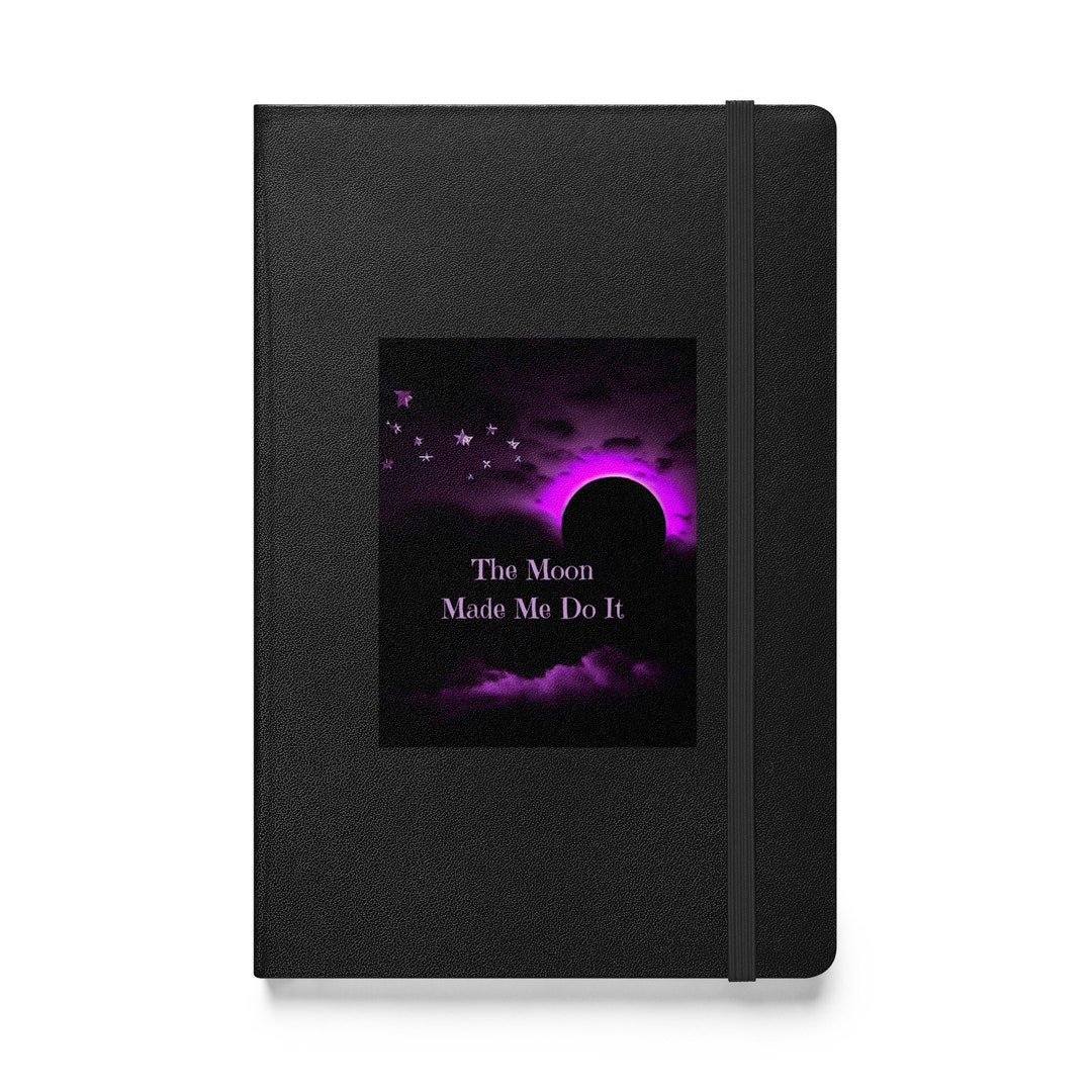The Moon Made Me Do It - Journal/diary/notebook, Daily Journal, Daily ...