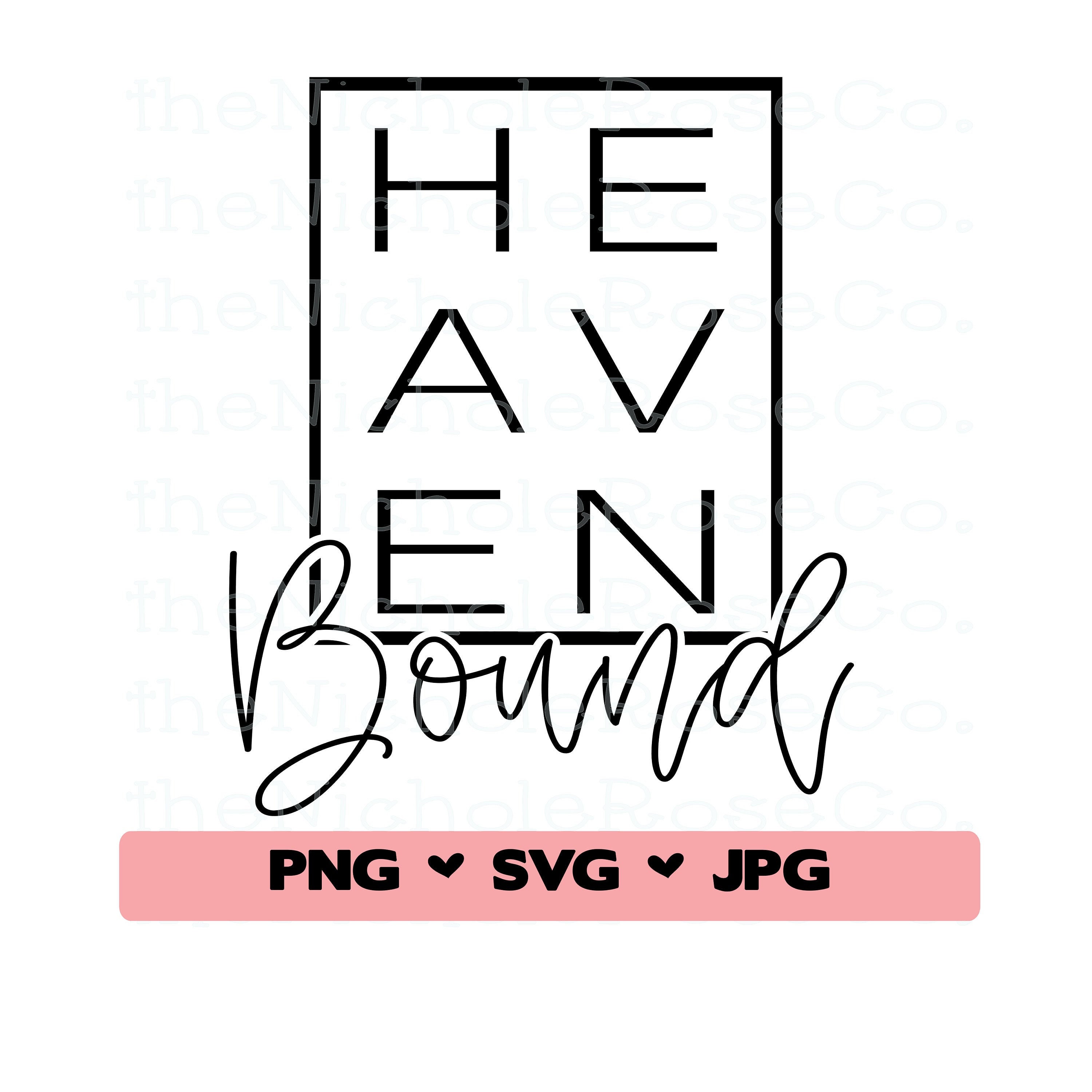 Heaven Bound Svg, Heaven Bound Cut File, Heaven Svg, Heaven Bound Png ...
