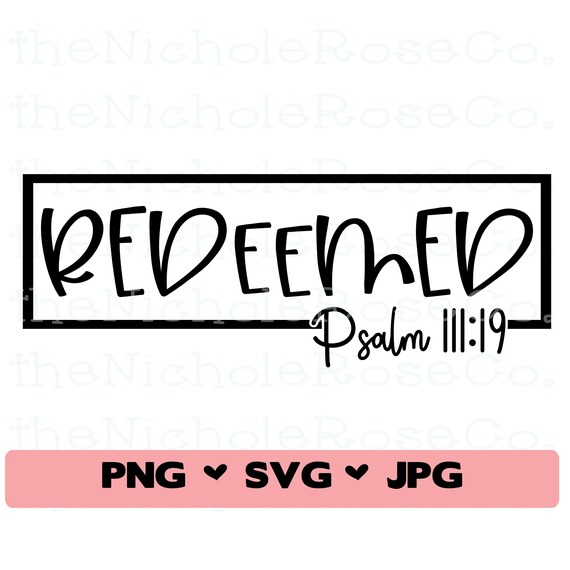 Redeemed Redeemed Svg Redeemed Png Psalm Svg Faith | Etsy