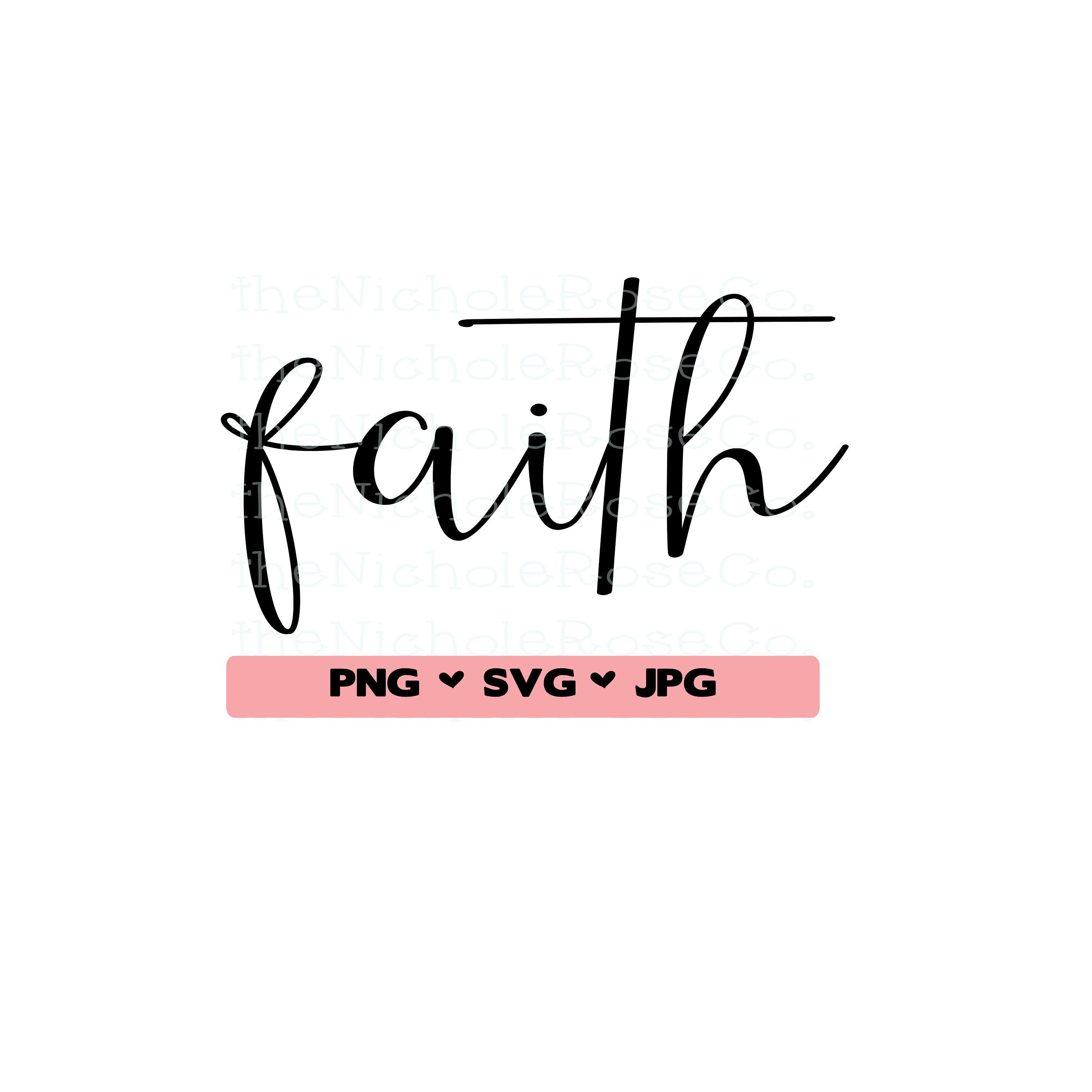 Faith, Faith Cut File, Faith Svg, Digital Download, Faith Sublimation ...
