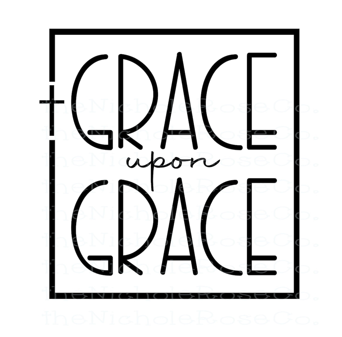 Grace Upon Grace, Grace Svg, Grace Cut File, Grace Upon Grace Shirt ...