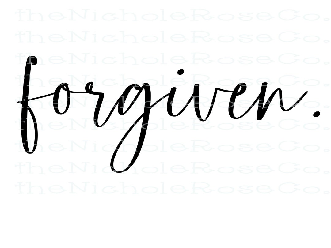 Forgiven, Forgiven Svg, Forgiven Cut File, Forgiven Sublimation File ...