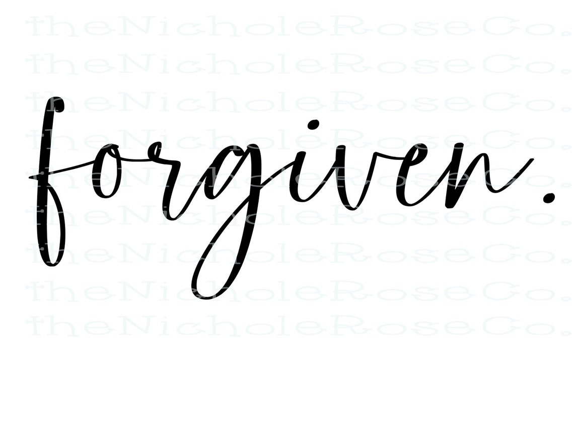 Forgiven, Forgiven Svg, Forgiven Cut File, Forgiven Sublimation File ...