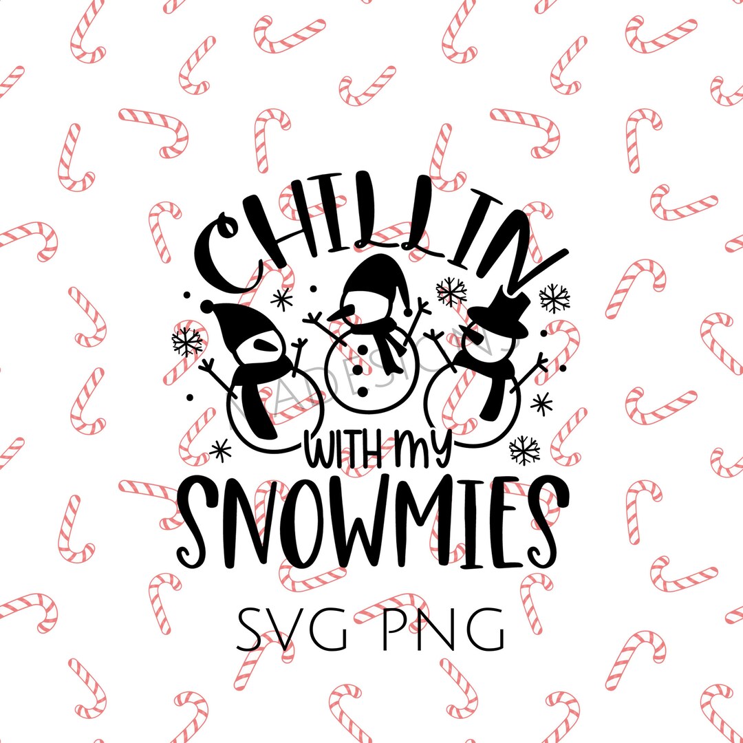Chillin With My Snowmies Svg, Funny Christmas Svg, Christmas Sign Svg ...