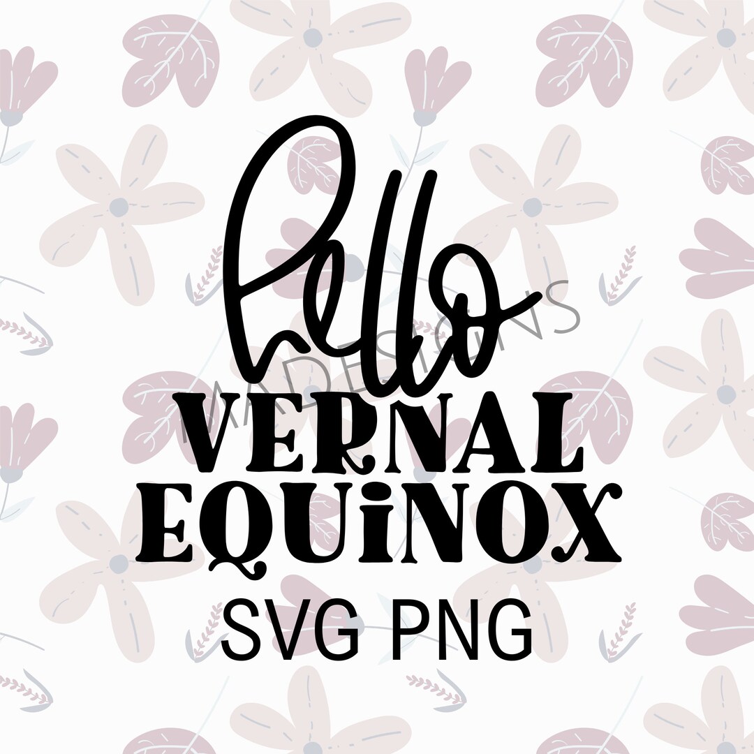 Hello Vernal Equinox Svg, Vernal Equinox Svg, Equinox Svg, Spring ...