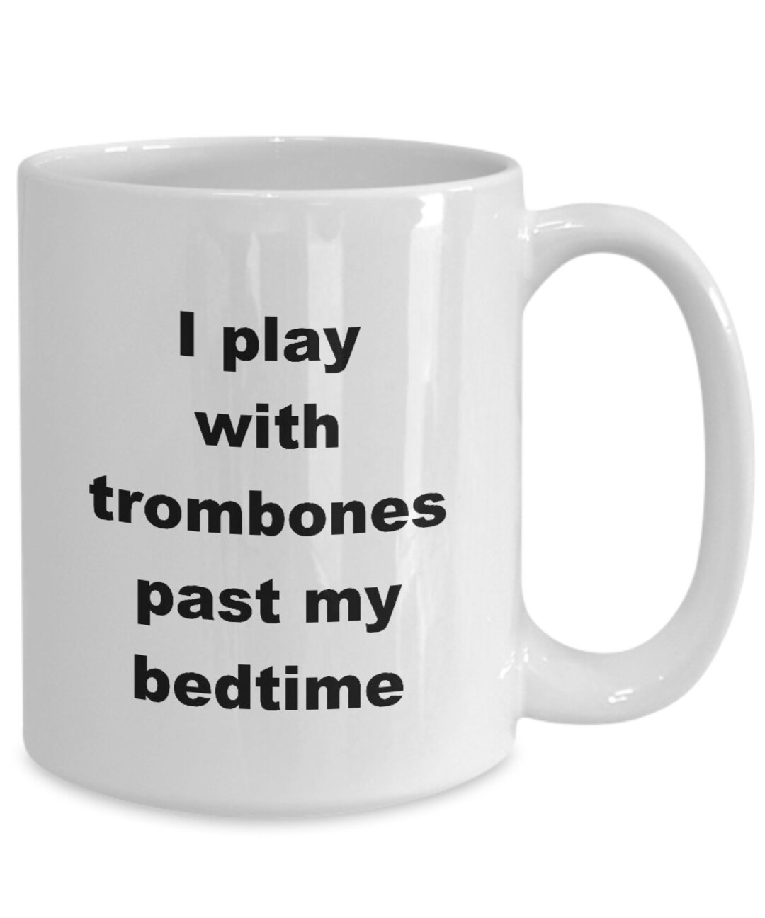 Funny Trombone Mug, I Play With Trombones Past My Bedtime Coffee Mug ...