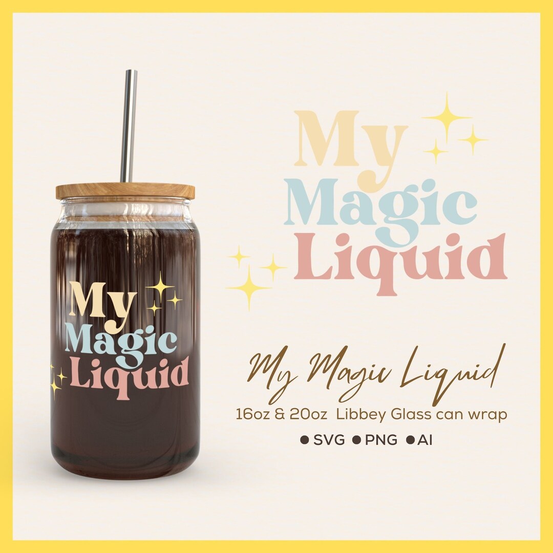 Coffee Libbey Glass Can Wrap SVG: "my Magic Liquid" Design (digital ...