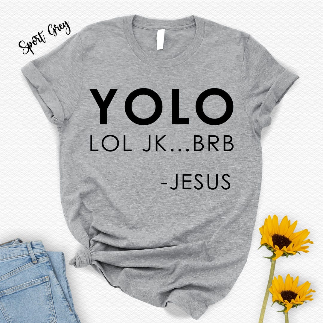 Funny Jesus Saying Shirt: Yolo Lol, JK, BRB Christian Gift - Etsy