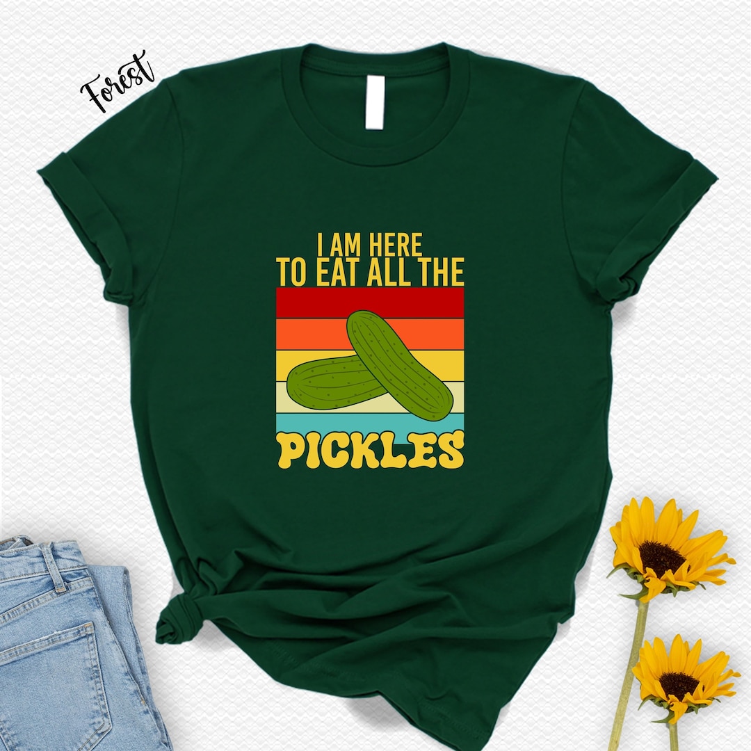 Funny Pickles Shirt, I Am Here to Eat All the Pickles T-shirt, Pickle ...